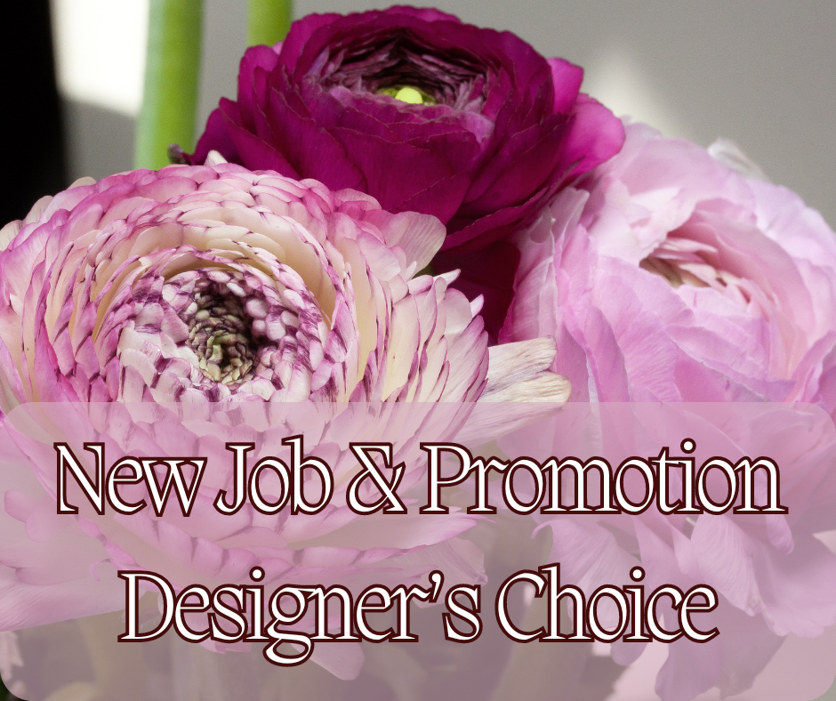 New Job & Promotion Designer’s Choice Flowers | Florist-Crafted ...